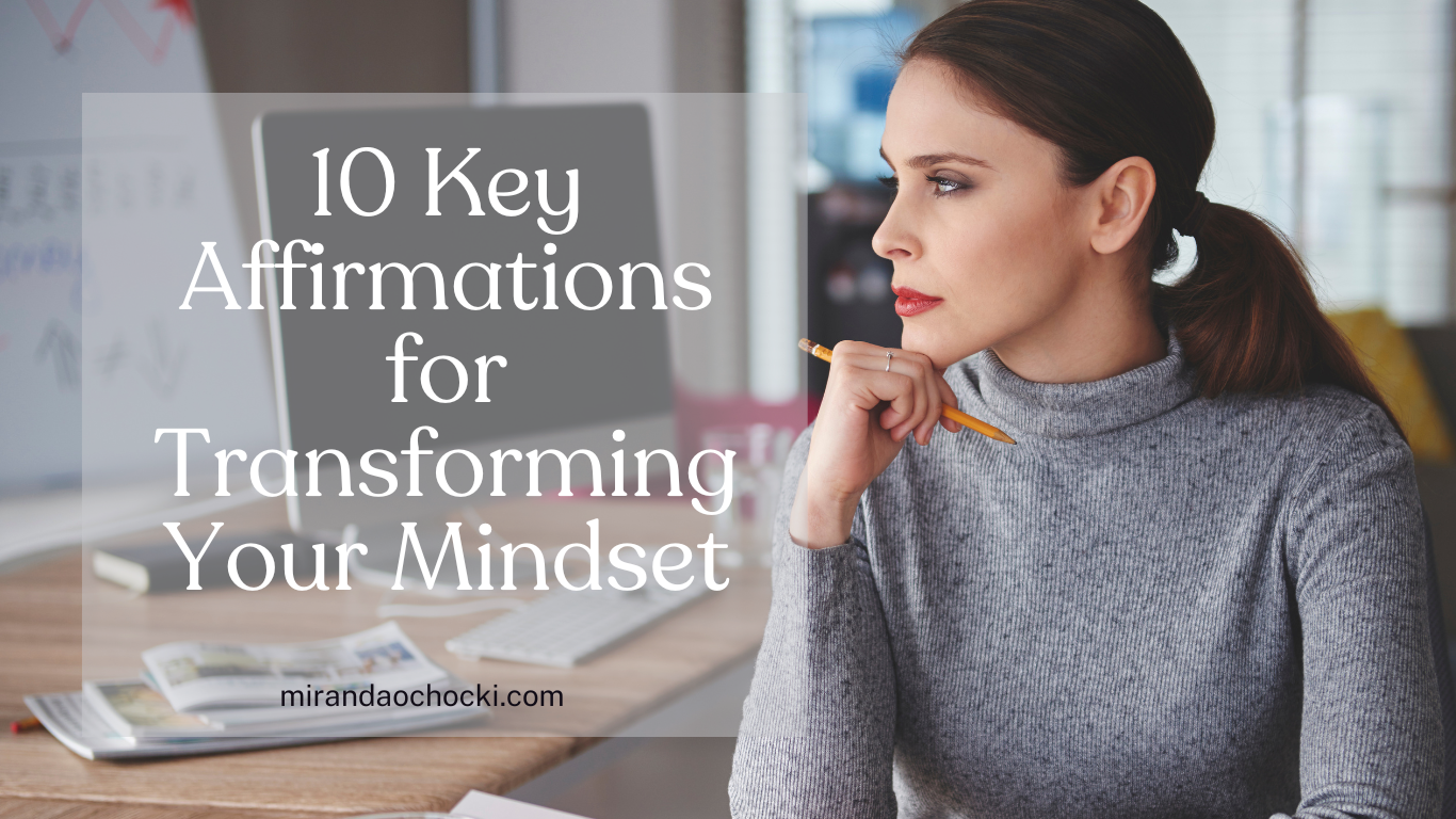 10 Key Affirmations for Transforming Your Mindset - Miranda Ochocki